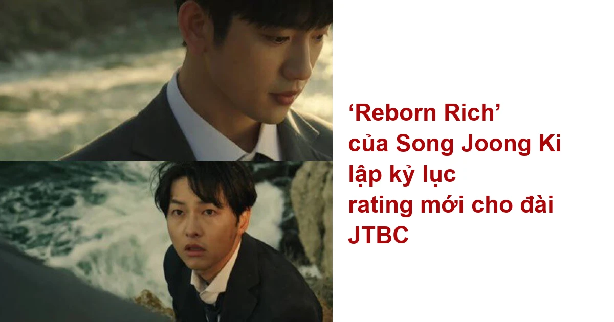 Video: ‘Reborn Rich’ của Song Joong Ki lập kỷ lục rating mới cho đài JTBC - Phim châu á - Việt ...